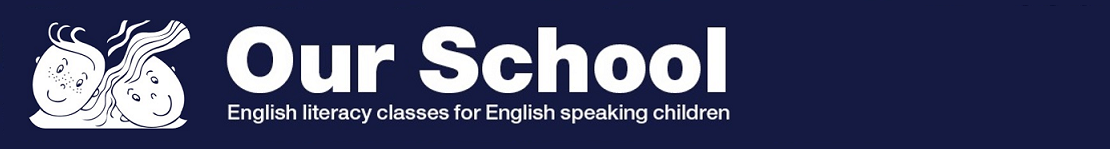 Our School – English literacy classes for fluent English speaking children